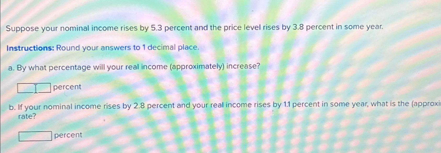 Solved Suppose your nominal income rises by 5.3 ﻿percent and | Chegg.com