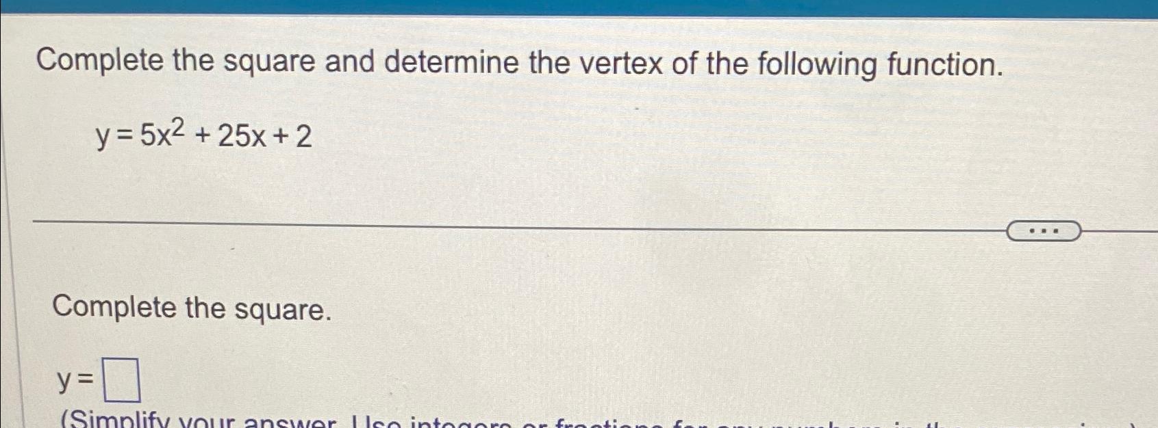 Solved Complete the square and determine the vertex of the | Chegg.com