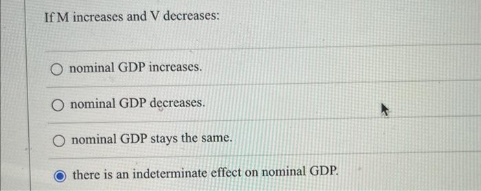 Solved If M increases and V decreases: nominal GDP | Chegg.com