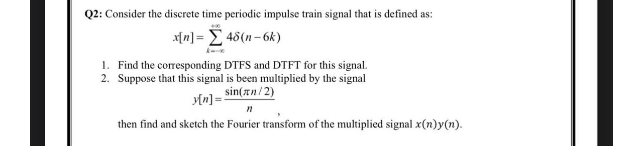 Solved Q2: Consider the discrete time periodic impulse train | Chegg.com
