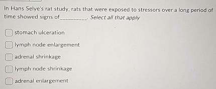 Solved In Hans Selye's rat study, rats that were exposed to | Chegg.com
