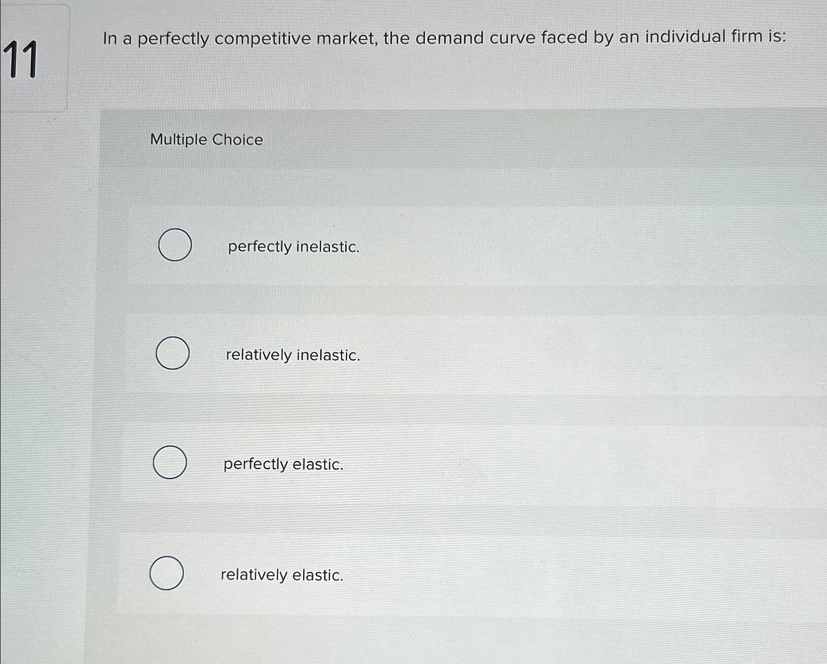 Solved 11In a perfectly competitive market, the demand curve | Chegg.com