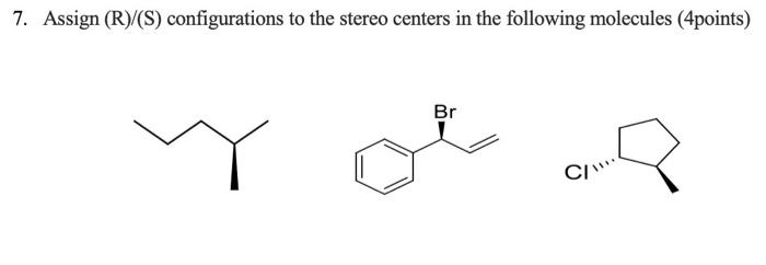 Solved 7. Assign (R)/(S) configurations to the stereo | Chegg.com Solved 7. Assign (R)/(S) configurations to the stereo | Chegg.com