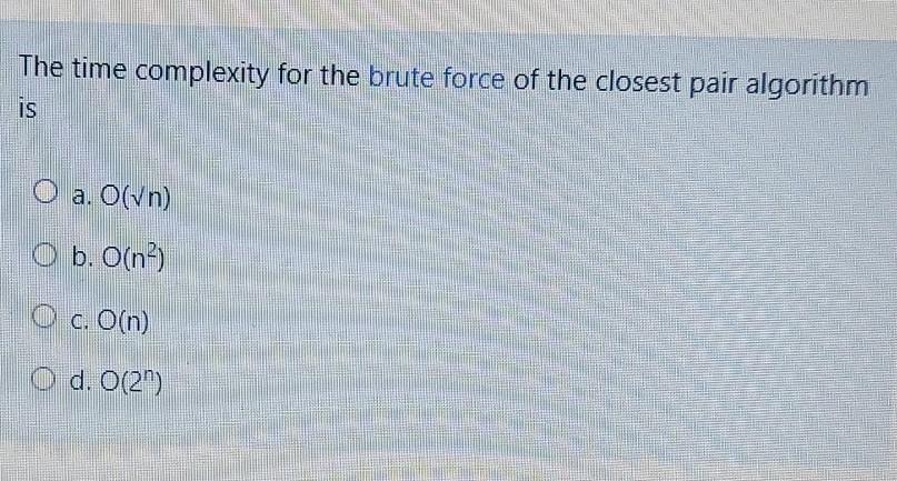Solved The time complexity for the brute force of the | Chegg.com