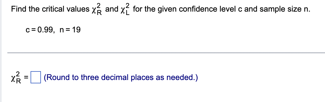 Solved Find the critical values χR2 ﻿and χL2 ﻿for the given | Chegg.com