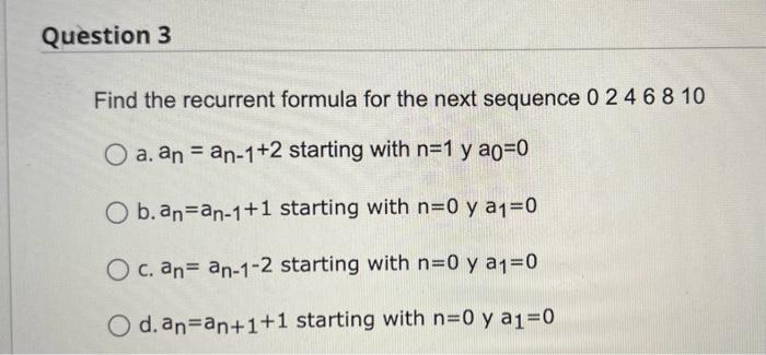 Solved Find the recurrent formula for the next sequence | Chegg.com