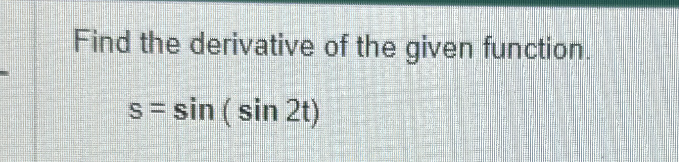 Solved Find the derivative of the given | Chegg.com
