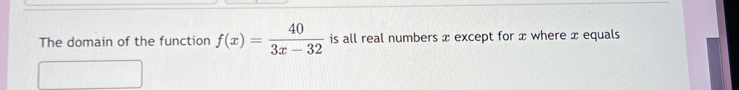 Solved The domain of the function f(x)=403x-32 ﻿is all real | Chegg.com