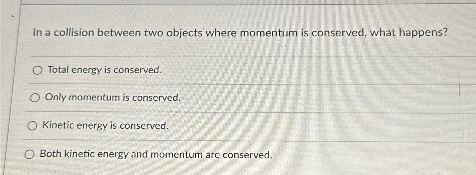 Solved In A Collision Between Two Objects Where Momentum Is