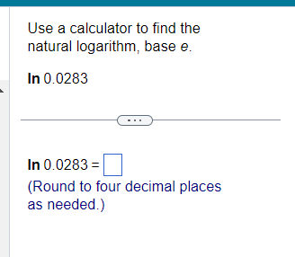 Solved Use a calculator to find thenatural logarithm, base | Chegg.com