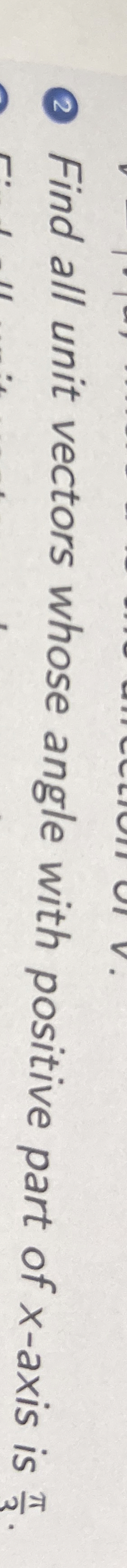 Solved (2) ﻿Find all unit vectors whose angle with positive | Chegg.com