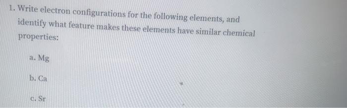 Solved 1. Write electron configurations for the following | Chegg.com