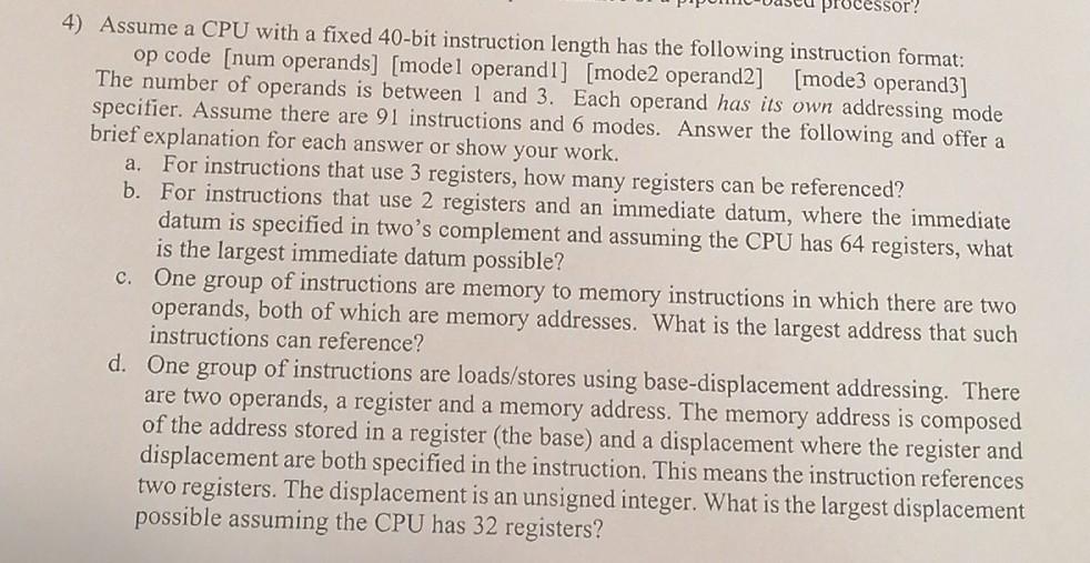 Solved sor? 4) Assume a CPU with a fixed 40-bit instruction | Chegg.com