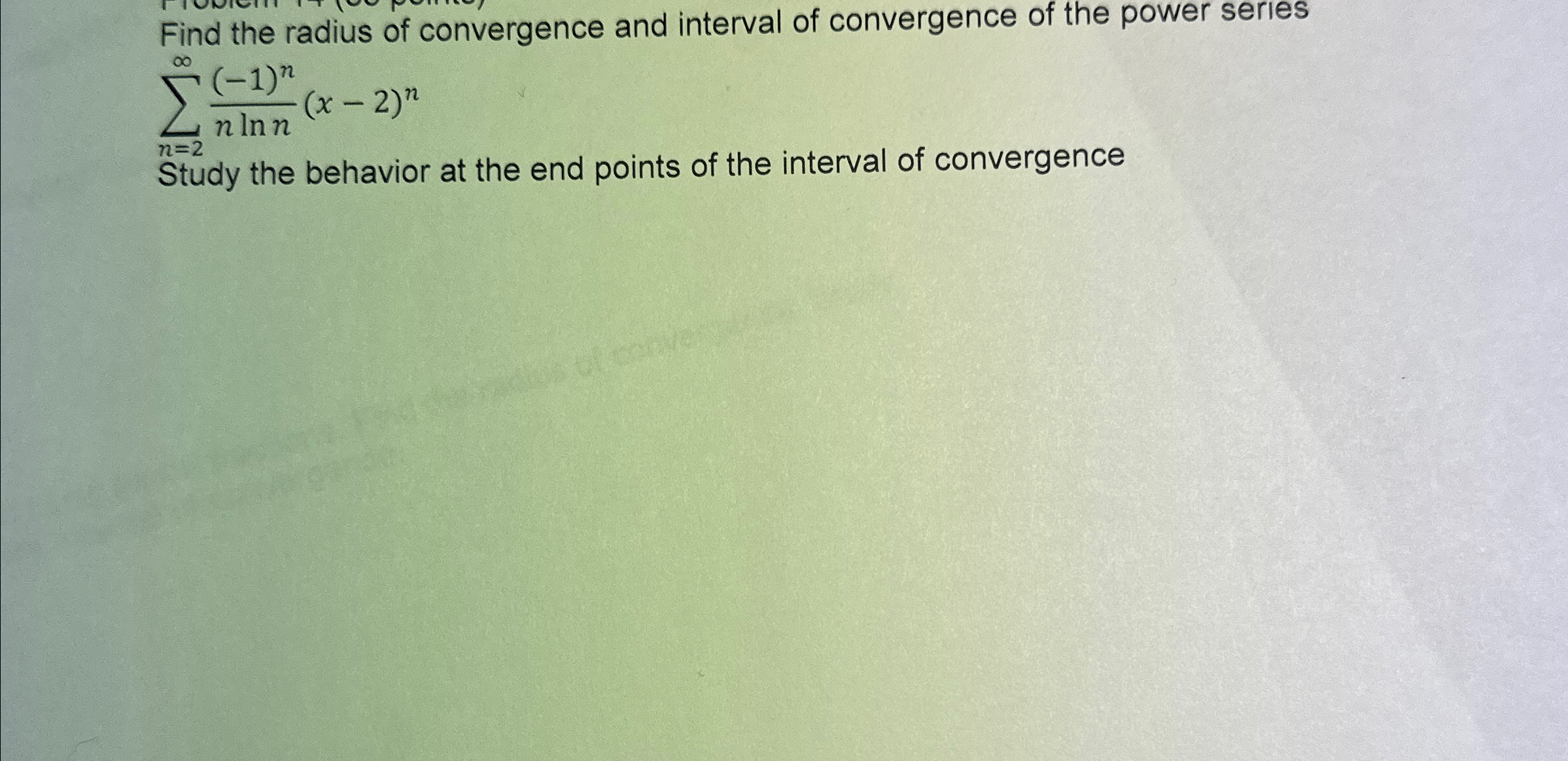 Solved Find the radius of convergence and interval of | Chegg.com
