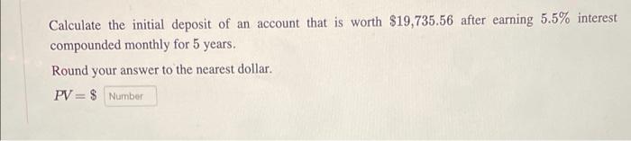 Solved Calculate the initial deposit of an account that is | Chegg.com