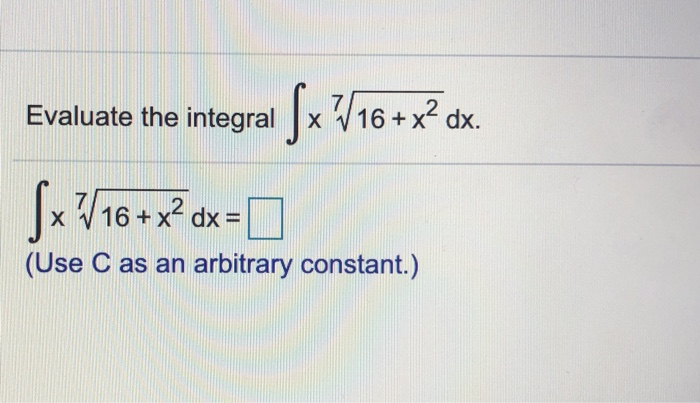 Solved Evaluate the integral x V16 + x? dx. x V16 + x² dx = | Chegg.com