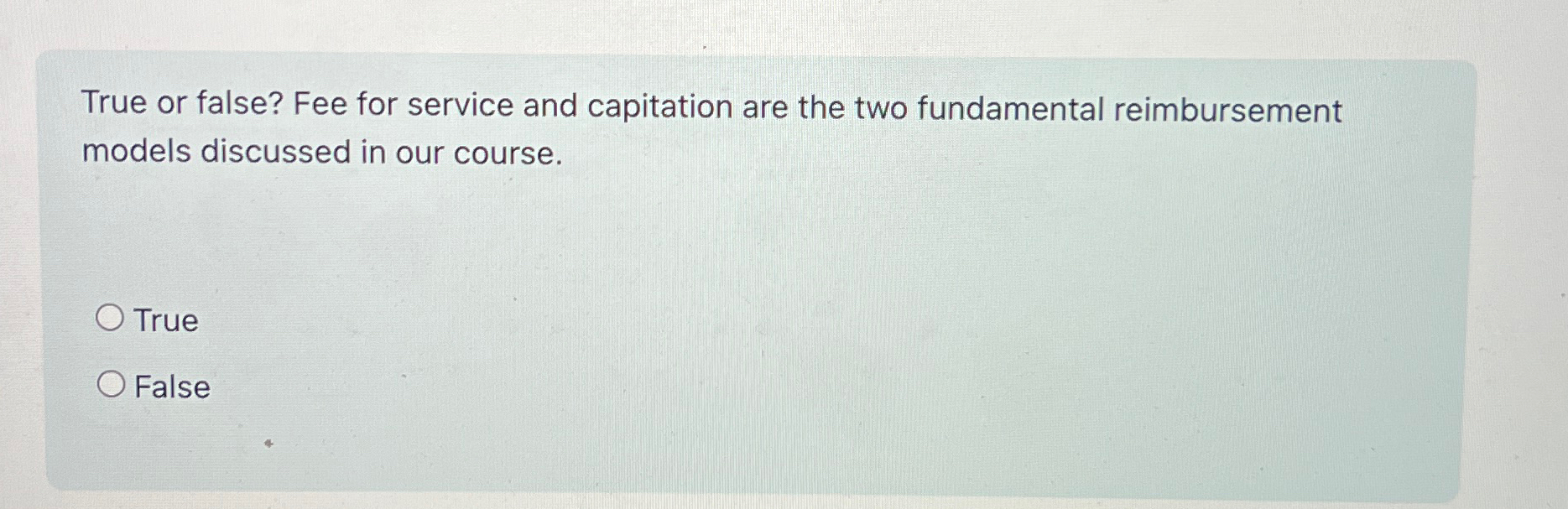 Solved True or false? Fee for service and capitation are the | Chegg.com