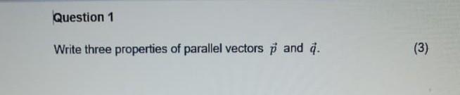 Solved Write three properties of parallel vectors p and q. | Chegg.com