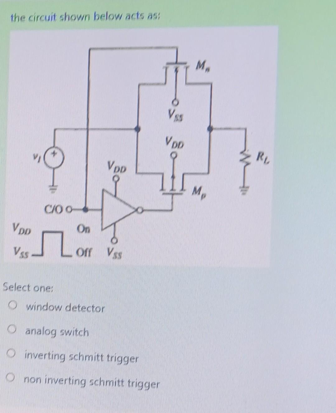 Solved the circuit shown below acts as! Select one: window | Chegg.com