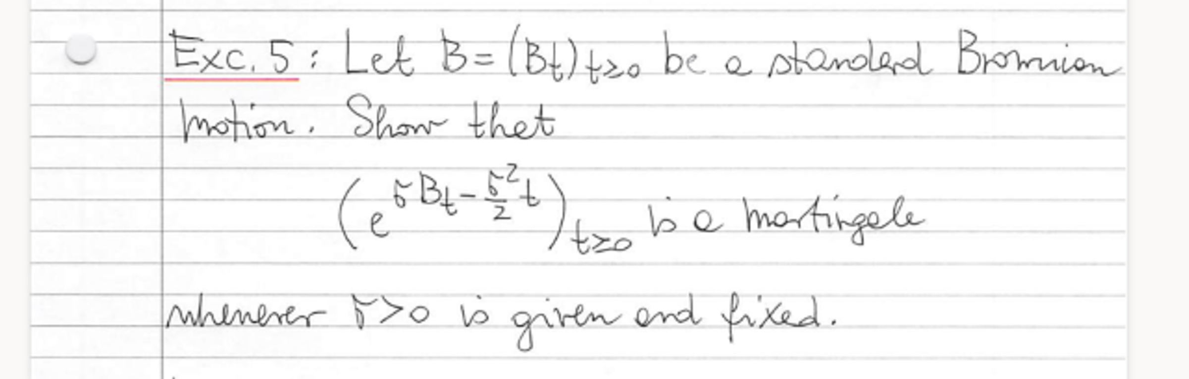 Solved Exc. 5: Let B=(Bt)t≥0 be a standend Bromionmotion. | Chegg.com Solved Exc. 5: Let B=(Bt)t≥0 be a standend Bromionmotion. | Chegg.com