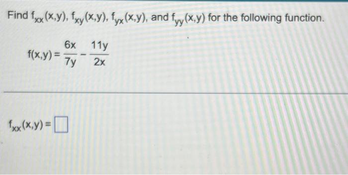 Solved Find fxx(x,y),fxy(x,y),fyx(x,y), and fyy(x,y) for the | Chegg.com