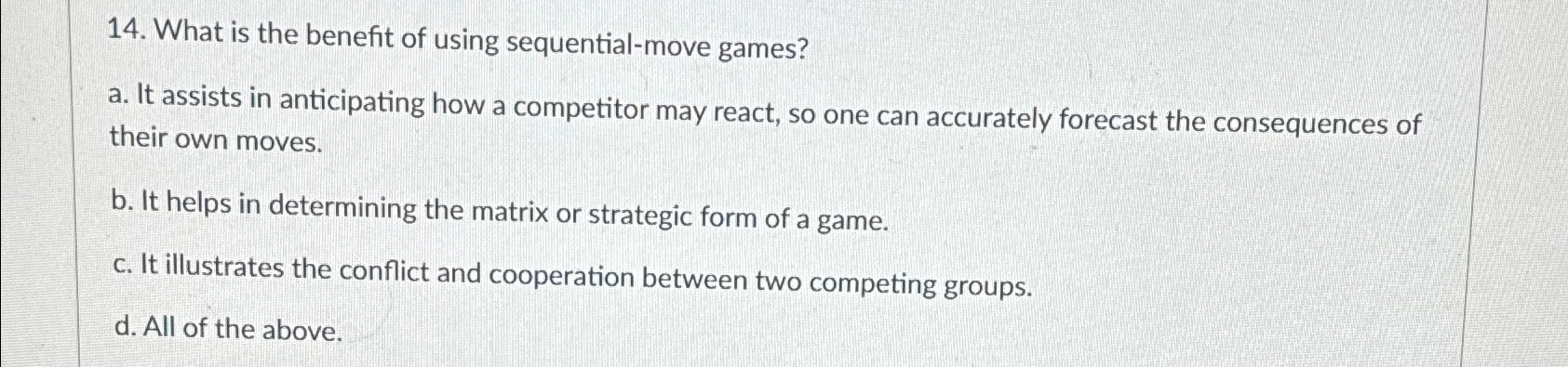 Solved What is the benefit of using sequential-move games?a. | Chegg.com