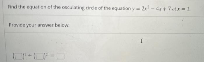 Solved Find the equation of the osculating circle of the | Chegg.com