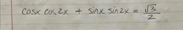 Solved cosxcos2x+sinxsin2x=23 | Chegg.com