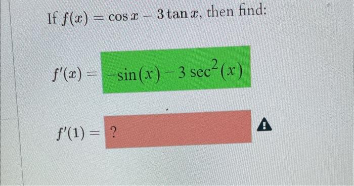 Solved If f(x)=cosx−3tanx, then find: f′(x)=−sin(x)−3sec2(x) | Chegg.com
