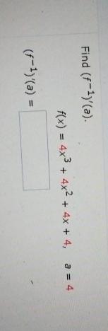 Solved Find (f-1)'(a).f(x)=4x3+4x2+4x+4,a=4(f-1)'(a)= | Chegg.com