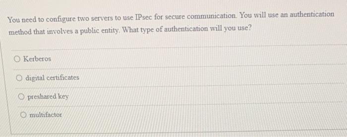 Solved You need to configure two servers to use IPsec for | Chegg.com