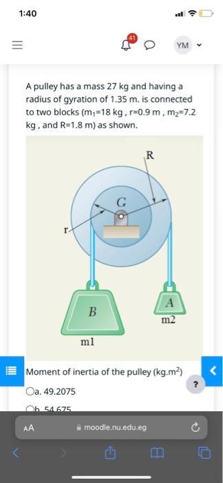 Solved A pulley has a mass 27 kg and having a radius of | Chegg.com