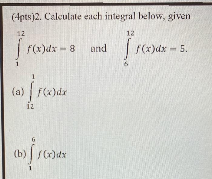 Solved (4pts)2. Calculate each integral below, given | Chegg.com
