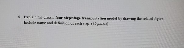 Solved 6. Explain the classic four-step/stage transportation | Chegg.com