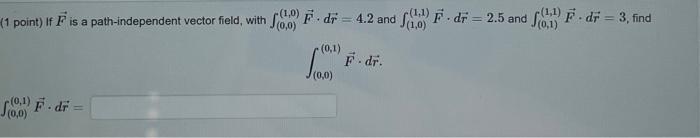 Solved (1 point) If F is a path-independent vector field, | Chegg.com