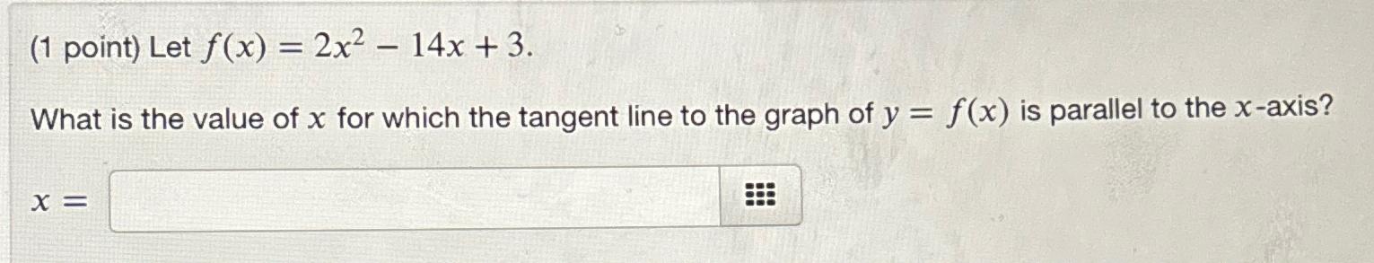 Solved (1 ﻿point) ﻿Let f(x)=2x2-14x+3What is the value of x | Chegg.com