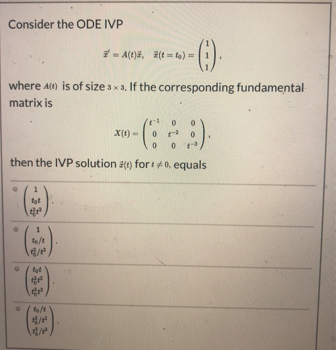 Solved Consider the ODE IVP ' = A(t), (t = to) = 1 where | Chegg.com