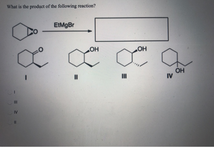 Solved What is the product of the following reaction? EtMgBr | Chegg.com