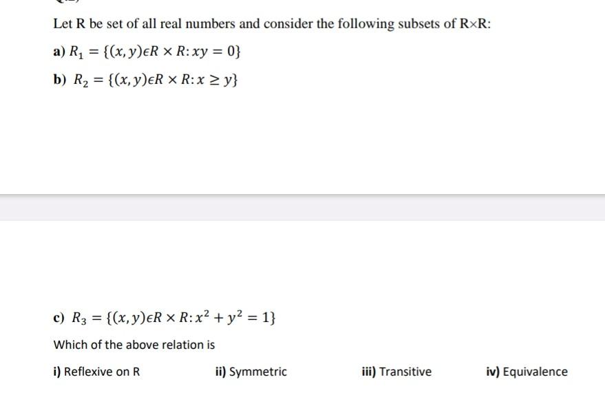 Solved Let R be set of all real numbers and consider the | Chegg.com