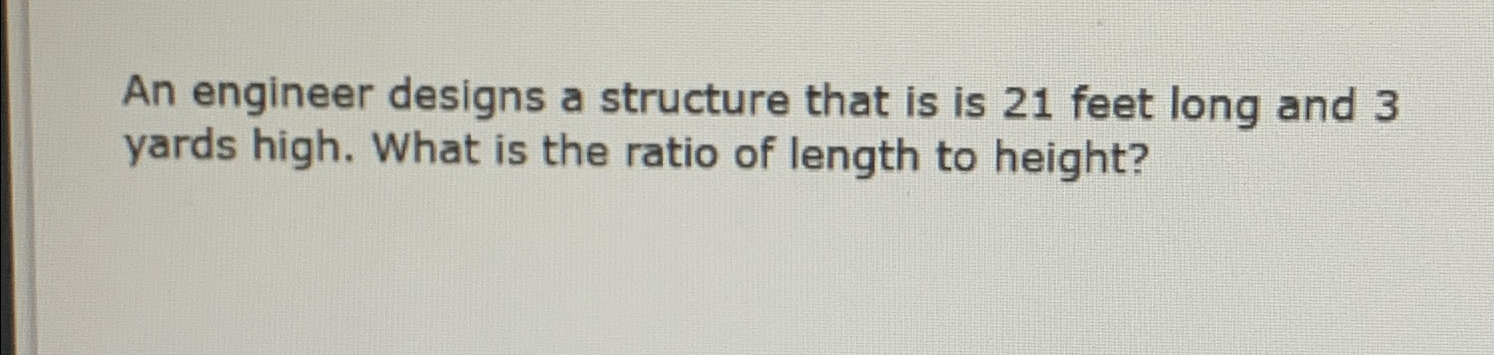 Solved An engineer designs a structure that is is 21 ﻿feet | Chegg.com