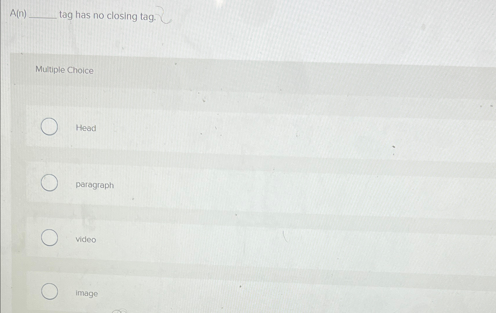Solved A(n) ﻿tag has no closing tag.Multiple | Chegg.com