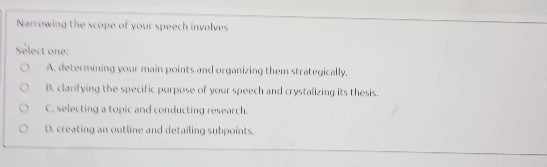 Narrowing the scope of your speech involves select | Chegg.com