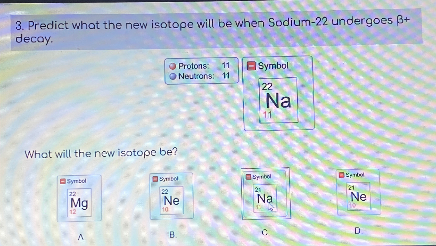 Solved Predict what the new isotope will be when Sodium-22 | Chegg.com