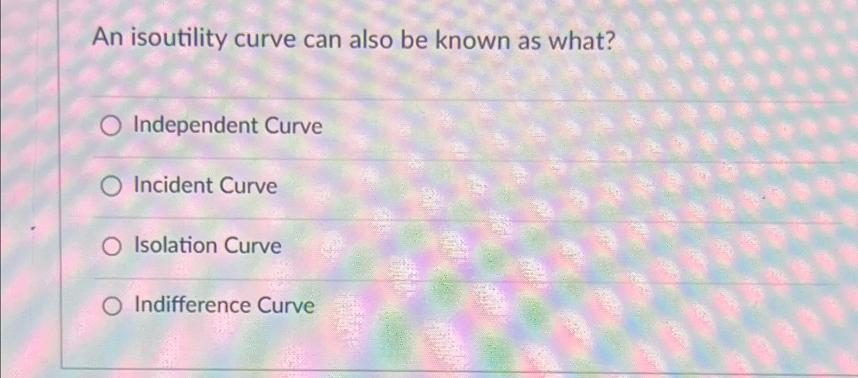 Solved An isoutility curve can also be known as | Chegg.com