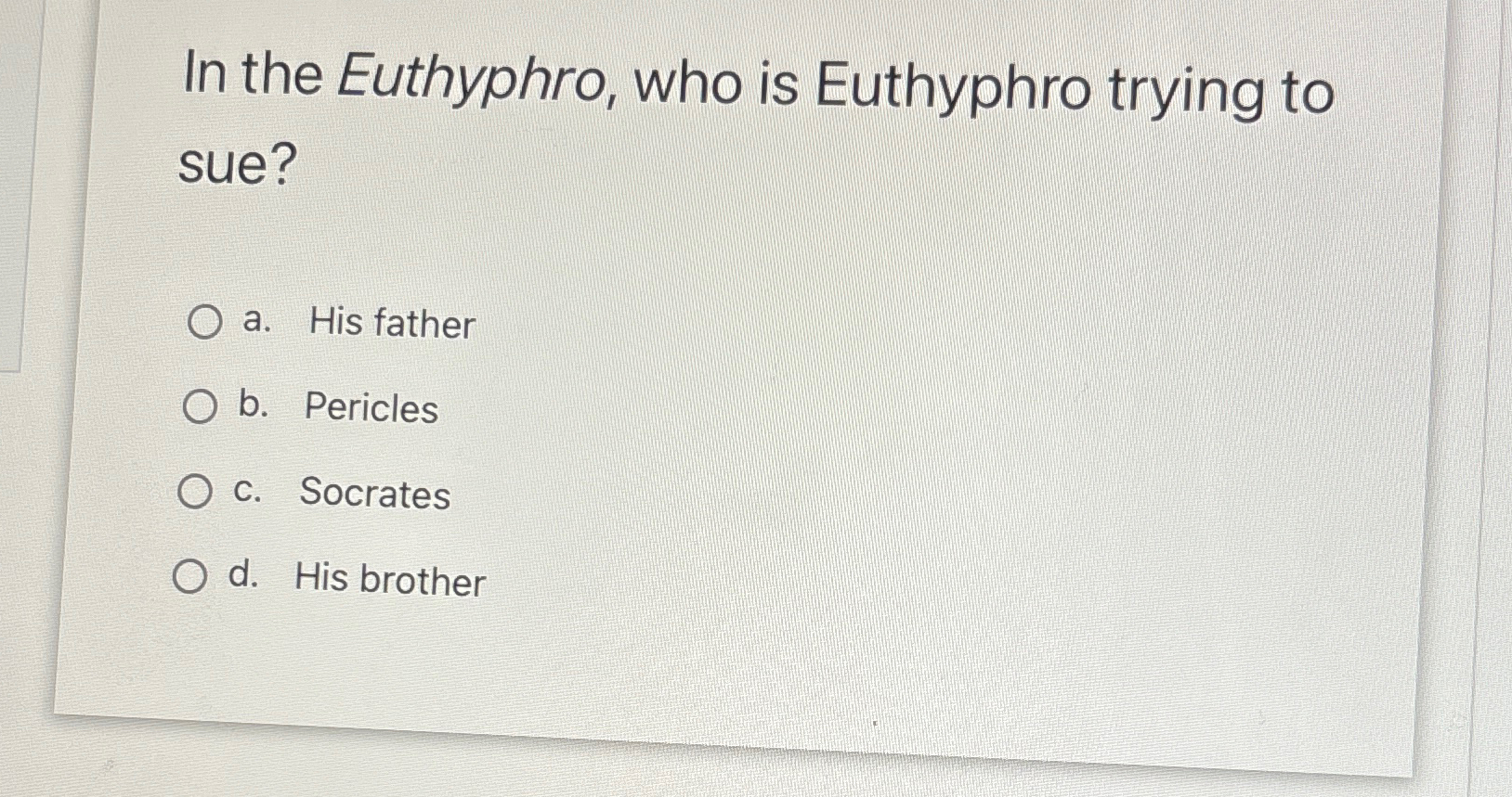 Solved In the Euthyphro, who is Euthyphro trying to sue?a. | Chegg.com