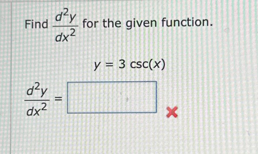 Solved Find d2ydx2 ﻿for the given function.y=3csc(x)d2ydx2= | Chegg.com