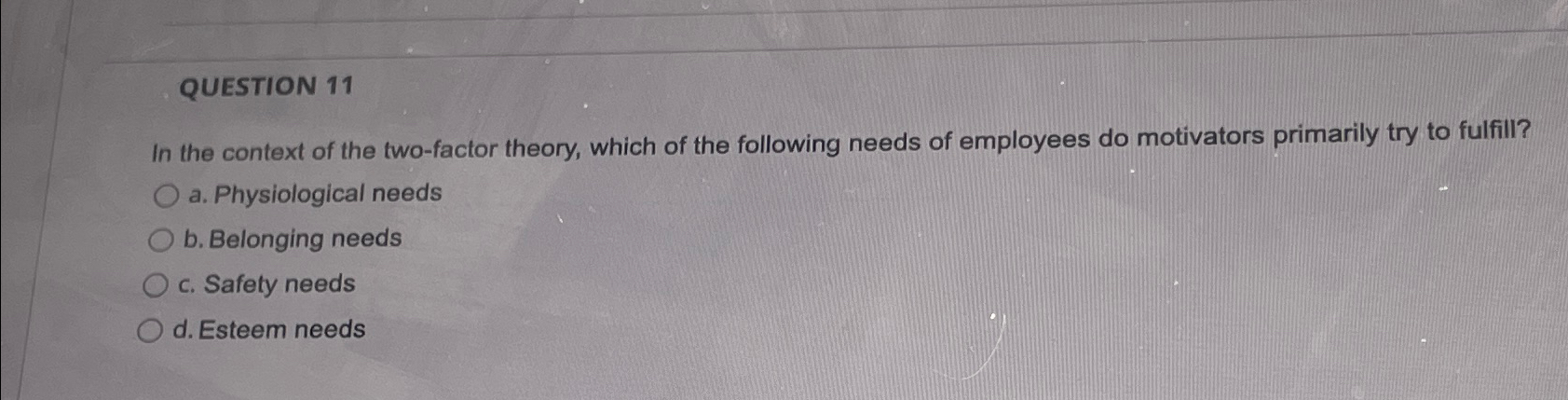 Solved QUESTION 11In the context of the two-factor theory, | Chegg.com