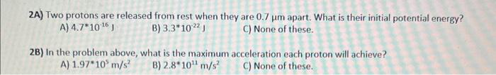Solved 2A) Two protons are released from rest when they are | Chegg.com