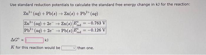 Solved Use standard reduction potentials to calculate the | Chegg.com