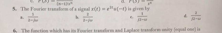 Solved 5. The Fourier transform of a signal x(t)=e2tu(−t) is | Chegg.com